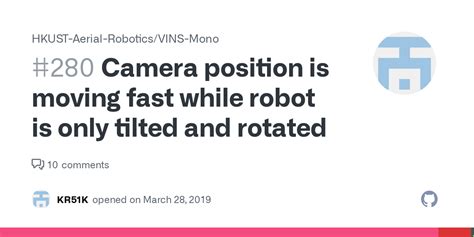Camera Position Is Moving Fast While Robot Is Only Tilted And Rotated