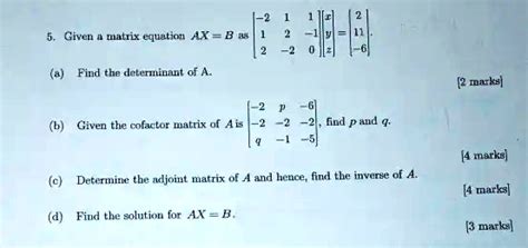 Solved Given Matrix Equation Ax B Find The Determinant Of A 4