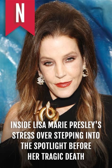 Inside Lisa Marie Presley S Stress Over Stepping Into The Spotlight