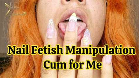 Natalie Luxxurious Nail Fetish Manipulation Control Cum For Me Manyvids