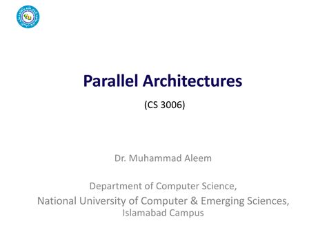 Cs 3006 3 Parallel Architectures Parallel Architectures Cs 3006 Dr Muhammad Aleem