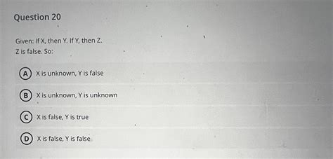 Solved Question 20given If X ﻿then Y ﻿if Y ﻿then Zz ﻿is