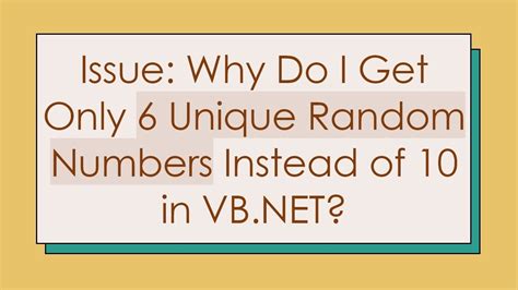 Issue Why Do I Get Only 6 Unique Random Numbers Instead Of 10 In Vbnet Youtube