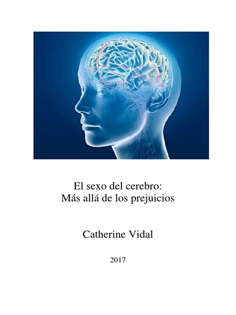 El Sexo Del Cerebro Mas Alla De Los Prejuicios Vidal 2017 8p Pdf