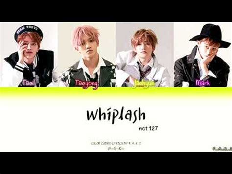 NCT 127 WHIPLASH COLOR CODED LYRICS HAN ROM GEO 가사 YouTube
