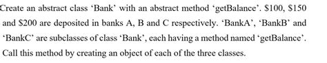 Solved Create An Abstract Class Bank With An Abstract Chegg