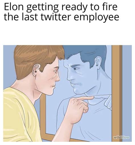 No No No Youre Fired Rmemes