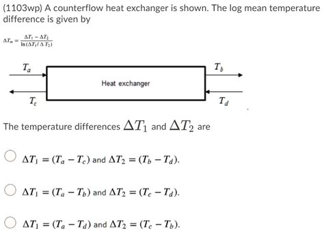 A Counterflow Heat Exchanger Is Shown The Log Mean Temperature Difference Is Given By Wp A