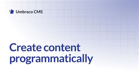 Create Content Programmatically Umbraco Cms