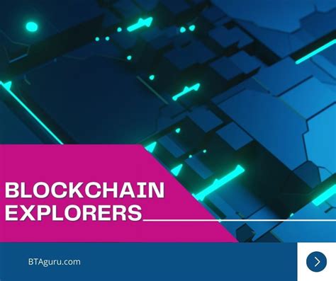 Blockchain Explorers A Complete Guide Bta Guru