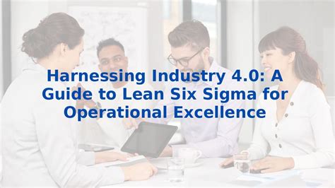 Harnessing Industry 4 0 A Guide To Lean Six Sigma For Operational Excellence