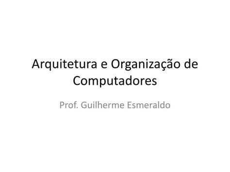 Ppt Arquitetura E Organiza O De Computadores Powerpoint Presentation