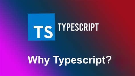 Typescript Là Gì Vì Sao Typescript Là Lựa Chọn Hàng đầu Cho Dự án Lớn