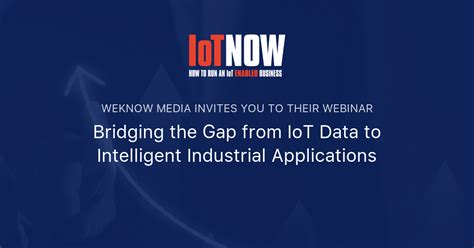 Bridging The Gap From IoT Data To Intelligent Industrial Applications WeKnow Media