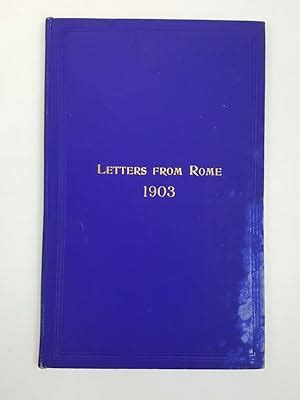 Letters From Rome In 1903 With Appendix And An Itinerary And A Few
