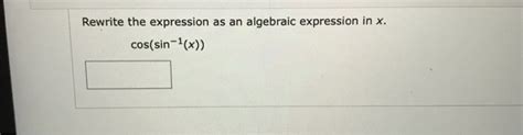 Solved Rewrite The Expression As An Algebraic Expression In