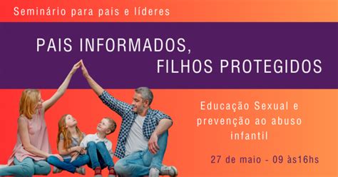 Pais Informados Filhos Protegidos Semin Rio De Educa O Sexual E
