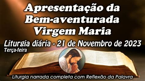 LITURGIA DO DIA 21 DE NOVEMBRO APRESENTAÇÃO DA BV VIRGEM MARIA