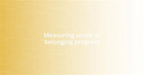 How To Instill A Sense Of Belonging In Teams Arliliberman
