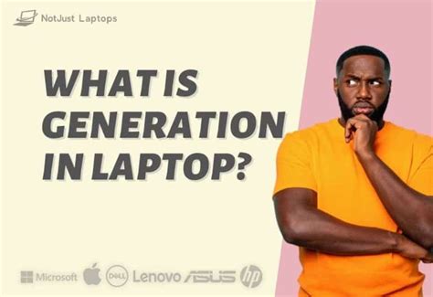 What Is Generation In Laptop Everything You Need To Know