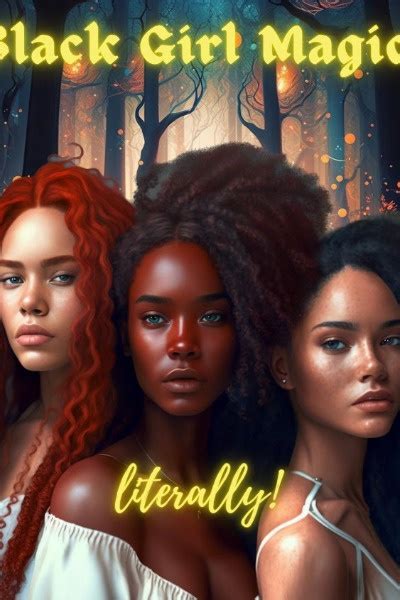 Black Girl Magic Literally Royal Road