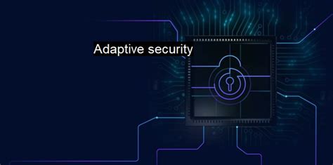 What Is Adaptive Security Evolving Cybersecurity Strategies