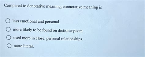 Solved Compared To Denotative Meaning Connotative Meaning