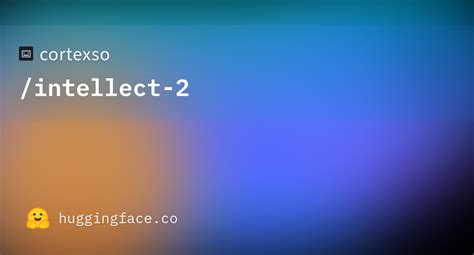 Cortexso Intellect Hugging Face