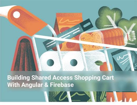 Building Shared Access Shopping Cart With Angular And Firebase Shakuro