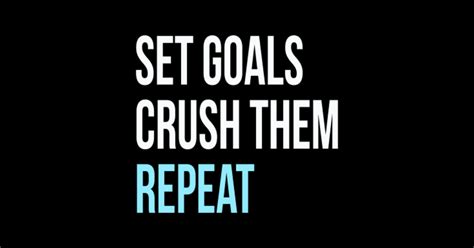 Set Goals Crush Them Repeat List Motivational Sayings Sticker
