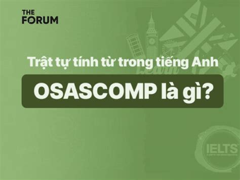 Osascomp Là Gì Quy Tắc Trật Từ Tính Từ Trong Tiếng Anh