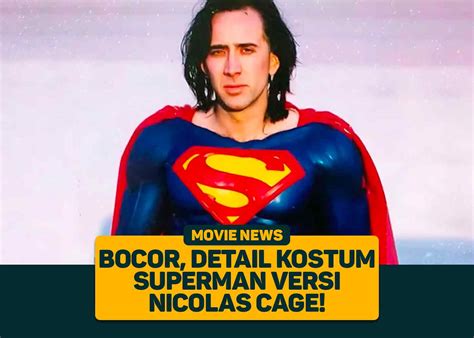 Bocor Detail Kostum Superman Versi Nicolas Cage Greenscene