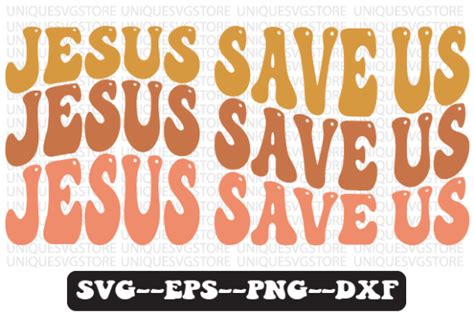 Jesus Save Us Wavy Retro Svg Design Graphic By Uniquesvgstore