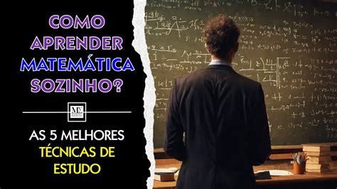 Como Aprender Matemática Sozinho As Melhores Técnicas de Estudo