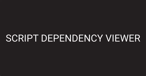 script dependency viewer gui tools unity asset store