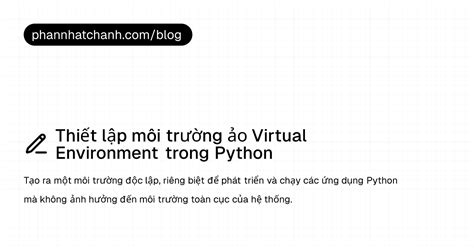 Thiết lập môi trường ảo Virtual Environment trong Python Phan Nhật Chánh