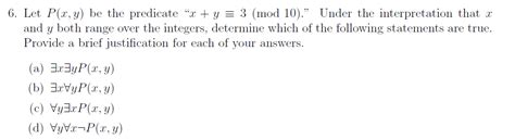 Solved 6. Let P(x, y) be the predicate “x + y = 3 (mod 10).” | Chegg.com