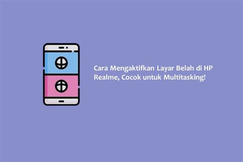 Cara Mengaktifkan Layar Belah Di HP Realme Cocok Untuk Multitasking Hallo GSM