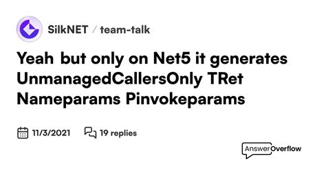 Yeah But Only On Net5 It Generates ` Unmanagedcallersonly Tret