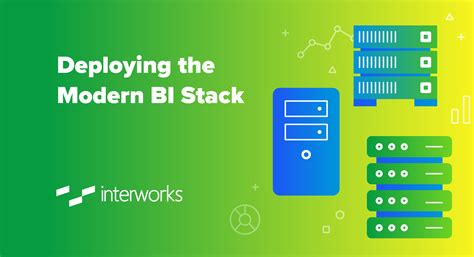 Deploying The Modern Bi Stack Interworks