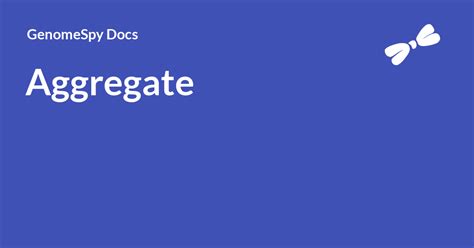 Aggregate GenomeSpy Docs