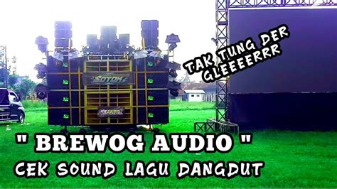 Tak Tung Gleerrr Ketika BREWOG AUDIO Cek Sound Dengan Lagu Koplo - YouTube