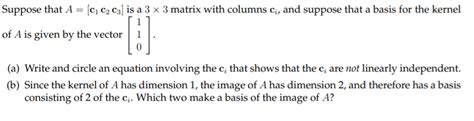 solved suppose that a [c1 c2 c3] is a 3 x 3 matrix with