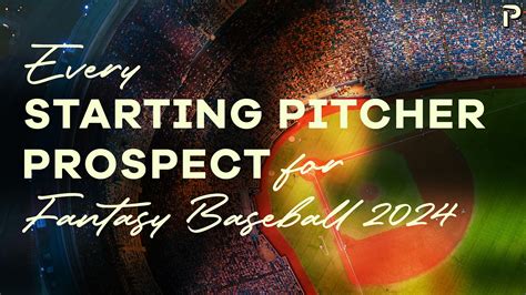 Top Pitching Prospects For Fantasy Baseball Pitcher List
