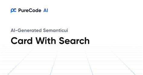 Construct Gorgeous Semanticui Cards With Search Using Ai