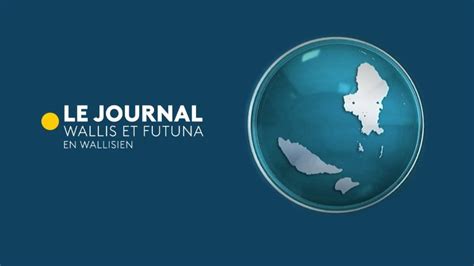 Émission du vendredi janvier en replay Te Talalogo Le Journal en wallisien