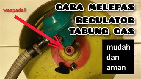 Tutorial Cara Melepas Regulator Tabung Gas Elpiji Youtube