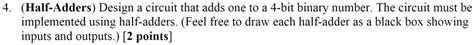 Solved Design A Circuit That Adds One To A 4 Bit Binary Number The