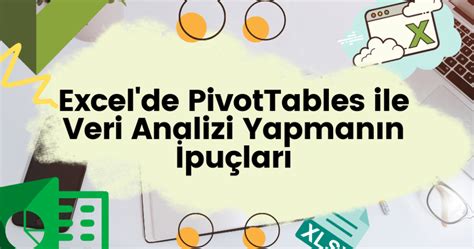 Excel de PivotTables Ile Veri Analizi Yapmanın İpuçları 29 Excel