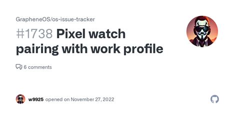 Pixel Watch Pairing With Work Profile · Issue 1738 · Grapheneosos Issue Tracker · Github